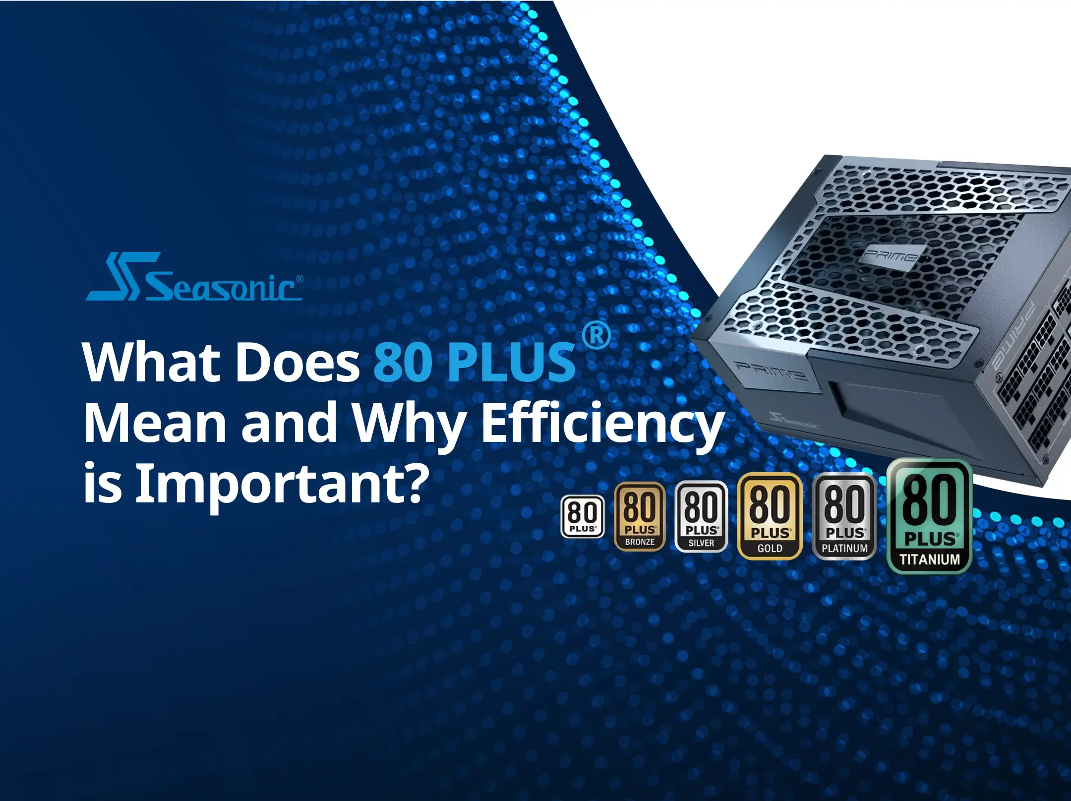 What Does 80 PLUS® Mean and Why Efficiency is Important?