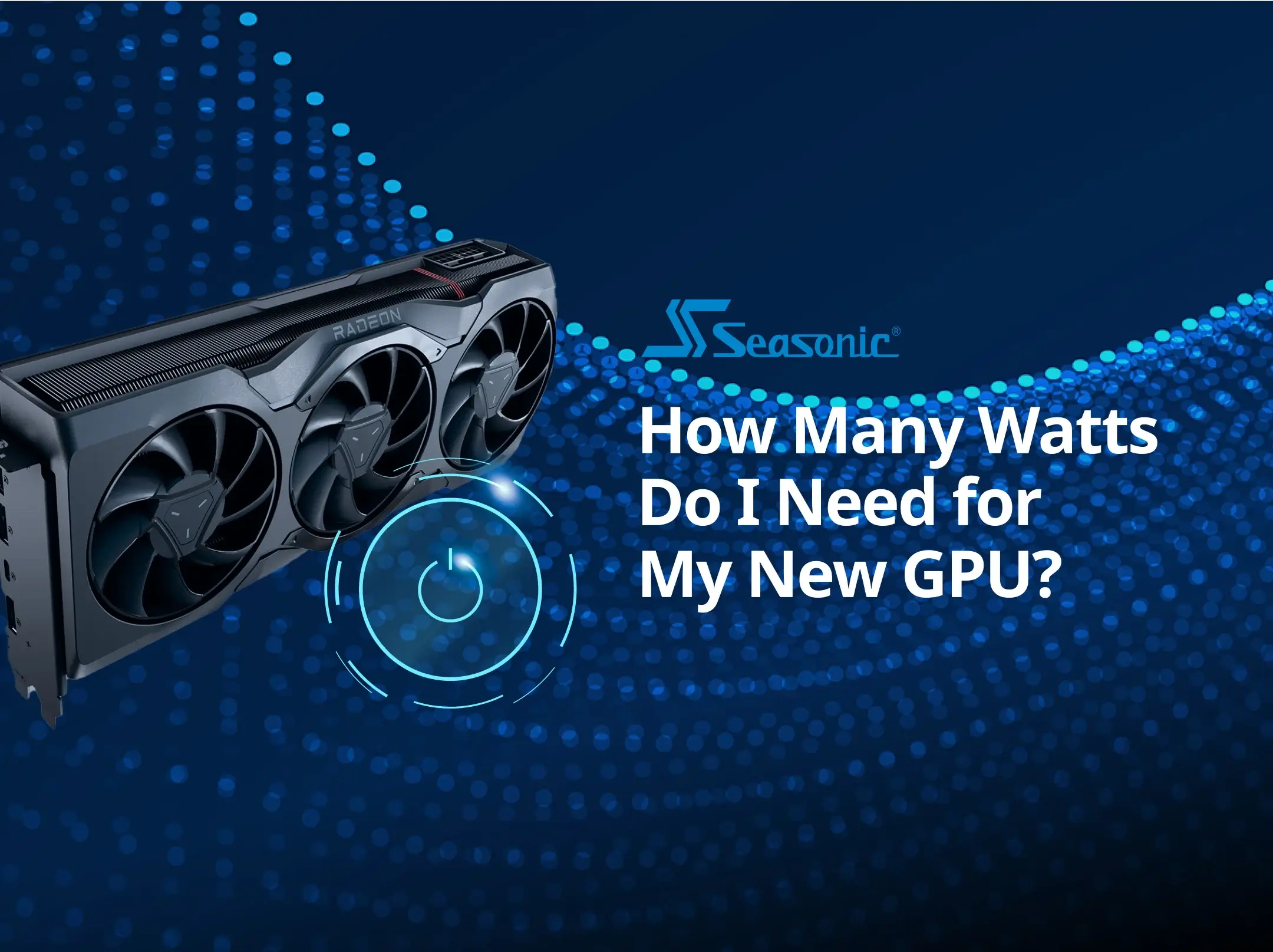 How Many Watts Do I Need for My New GPU?