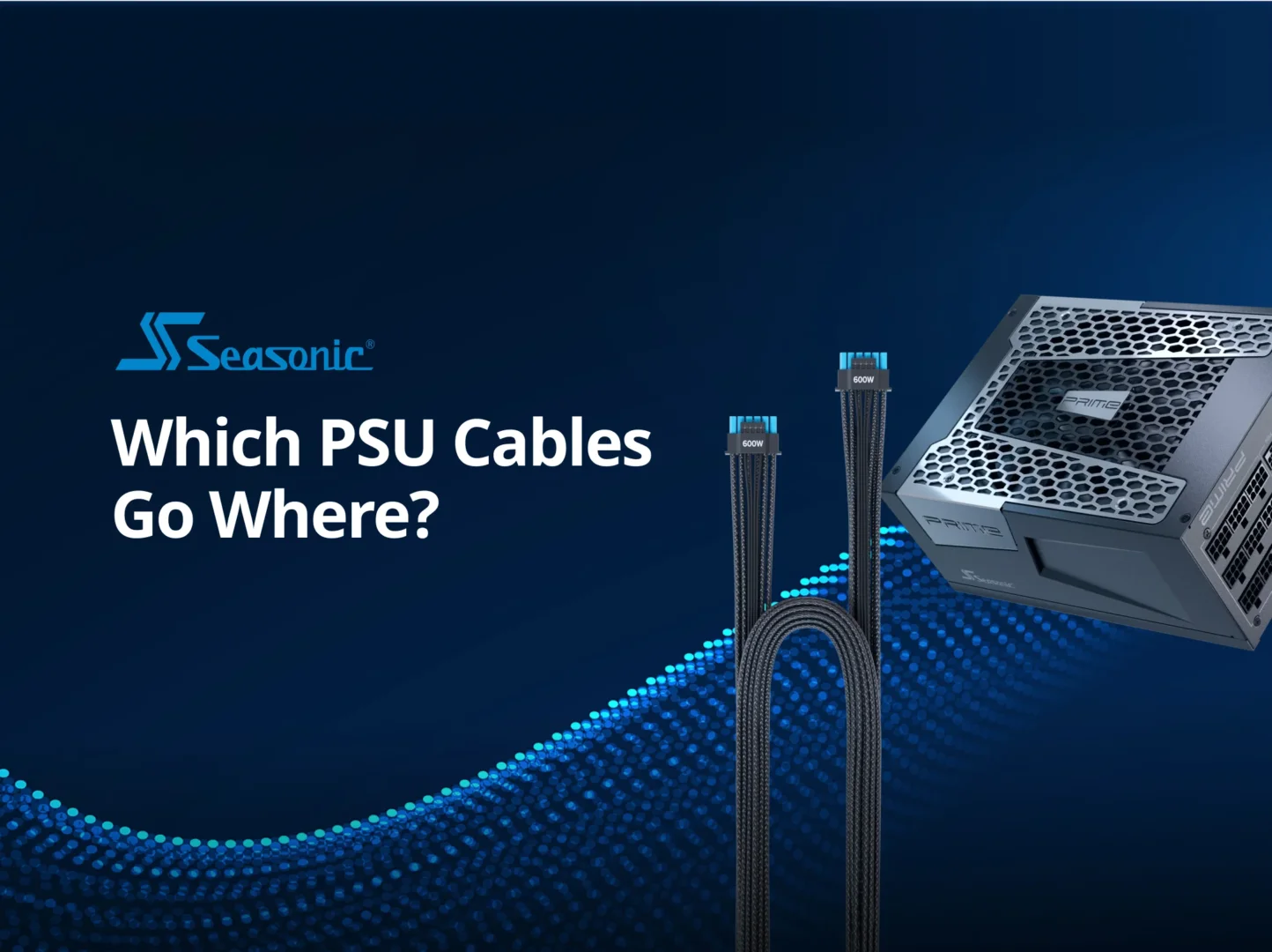 Which PSU Cables Go Where? - A Guide to Connecting Cables.