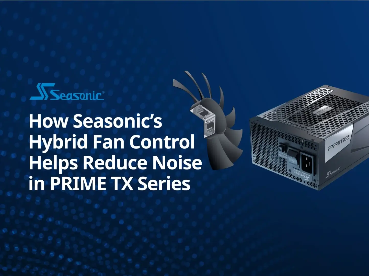How Seasonic Hybrid Fan Control Cuts Noise in PRIME TX Series