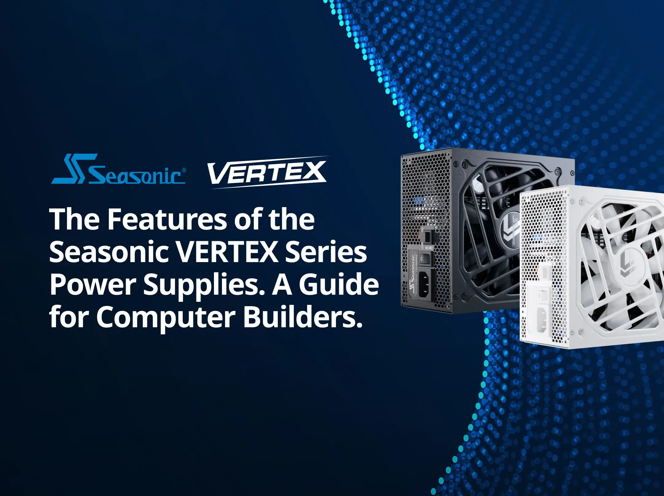The Features of the Seasonic VERTEX Series Power Supplies.
